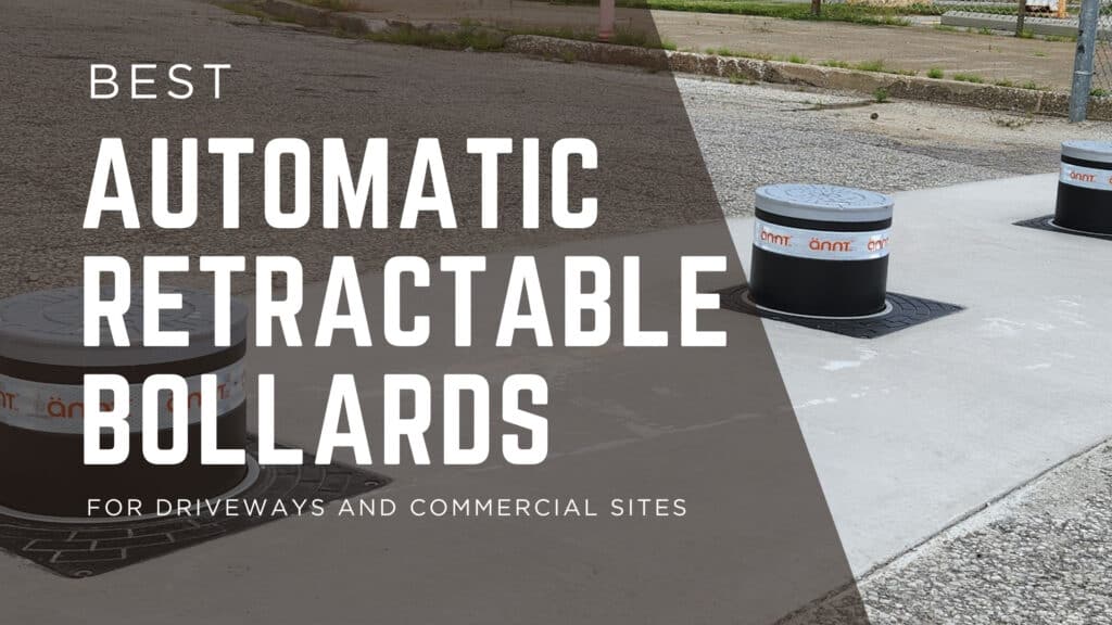 Best Automatic Retractable Bollards for Driveways and Commercial Sites ...